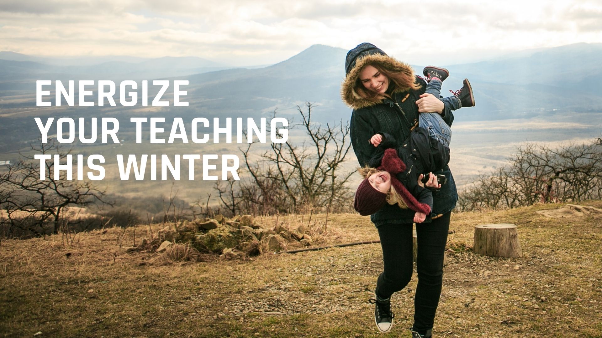 3 Ways to Energize Your Teaching in Winter - Blog